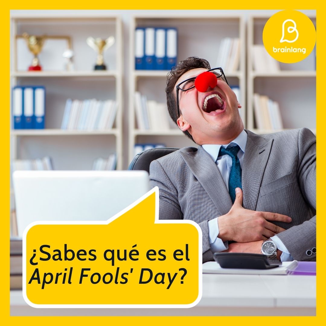 ¿Sabes qué es el April Fools' Day, el día de los inocentes?