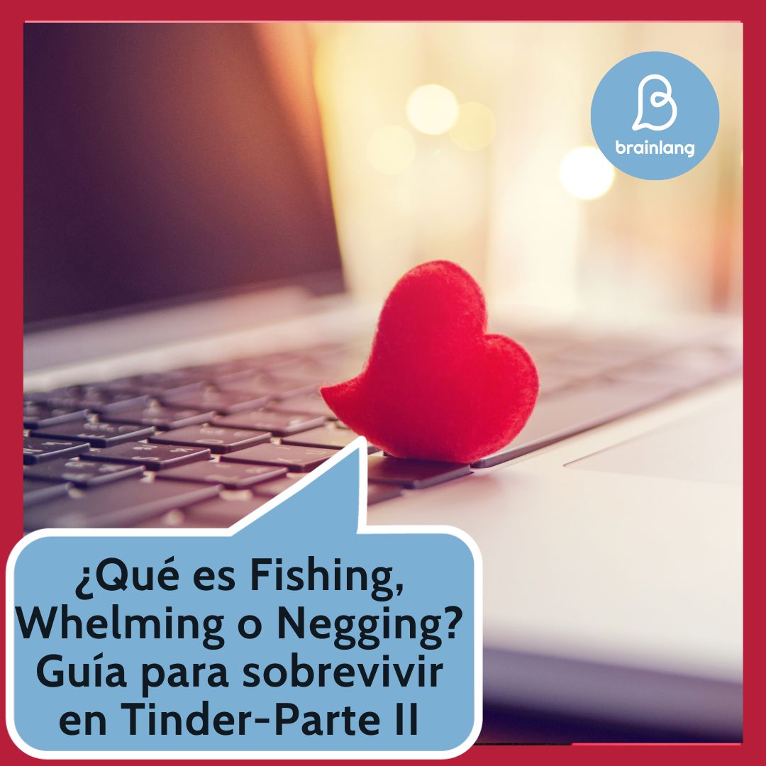 ¿Qué es Fishing, Whelming o Negging? Guía para sobrevivir en Tinder